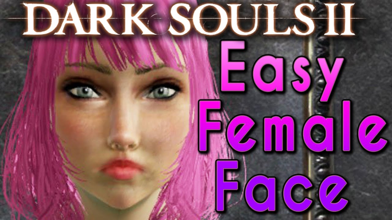 Dark Souls 2 Pretty Female Character Creation guide - YouTube