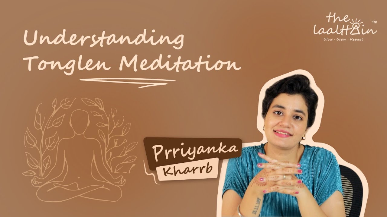 Understanding Tonglen Meditation & its real life benefits I The ...