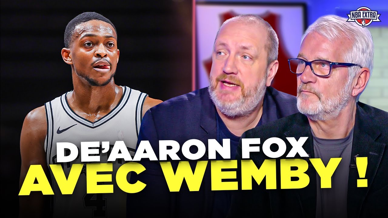 FOX REJOINT WEMBY AUX SPURS : L'analyse et l'avis de la Team NBA Extra ...