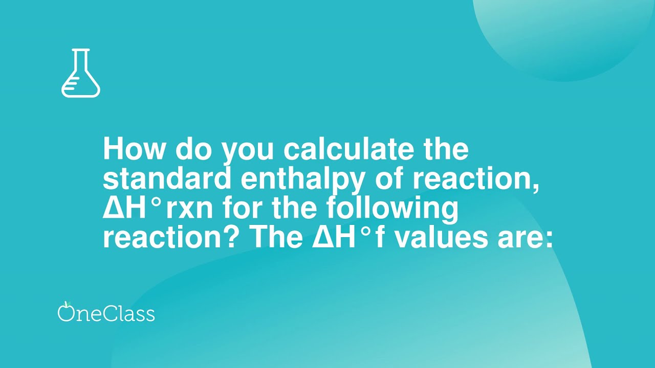 How do you calculate the standard enthalpy of reaction, ΔH°rxn for the ...