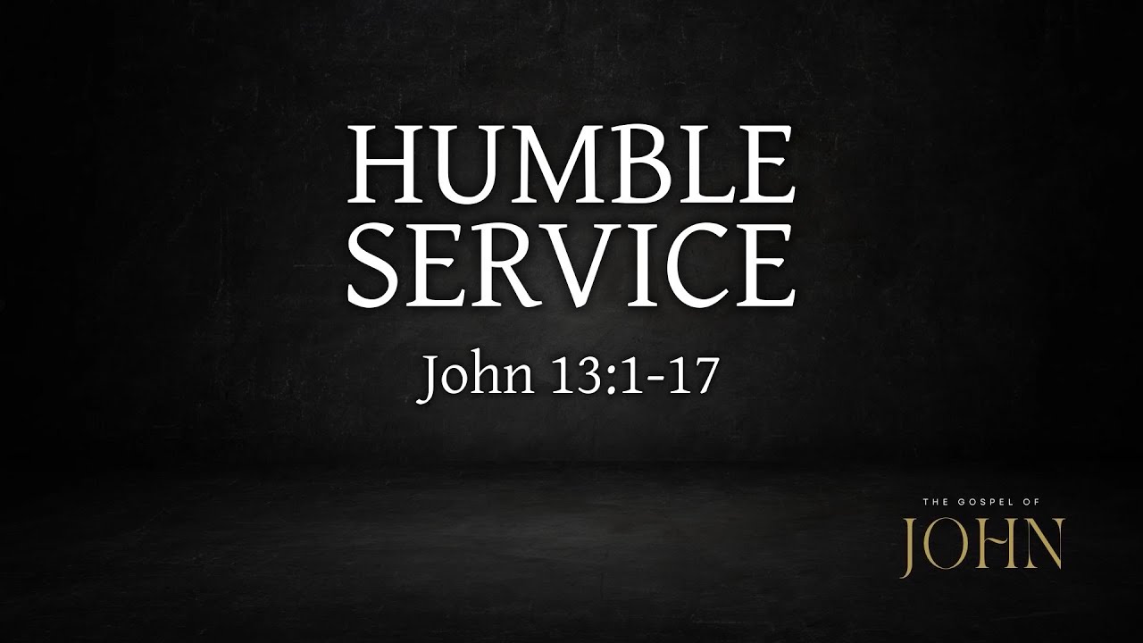 Sunday (Nov 5) "Humble Service" John 13:1-17 - YouTube