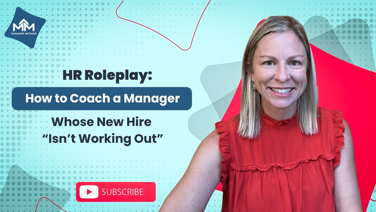 HR Roleplay: How to Coach a Manager Whose New Employee “Isn’t Working ...