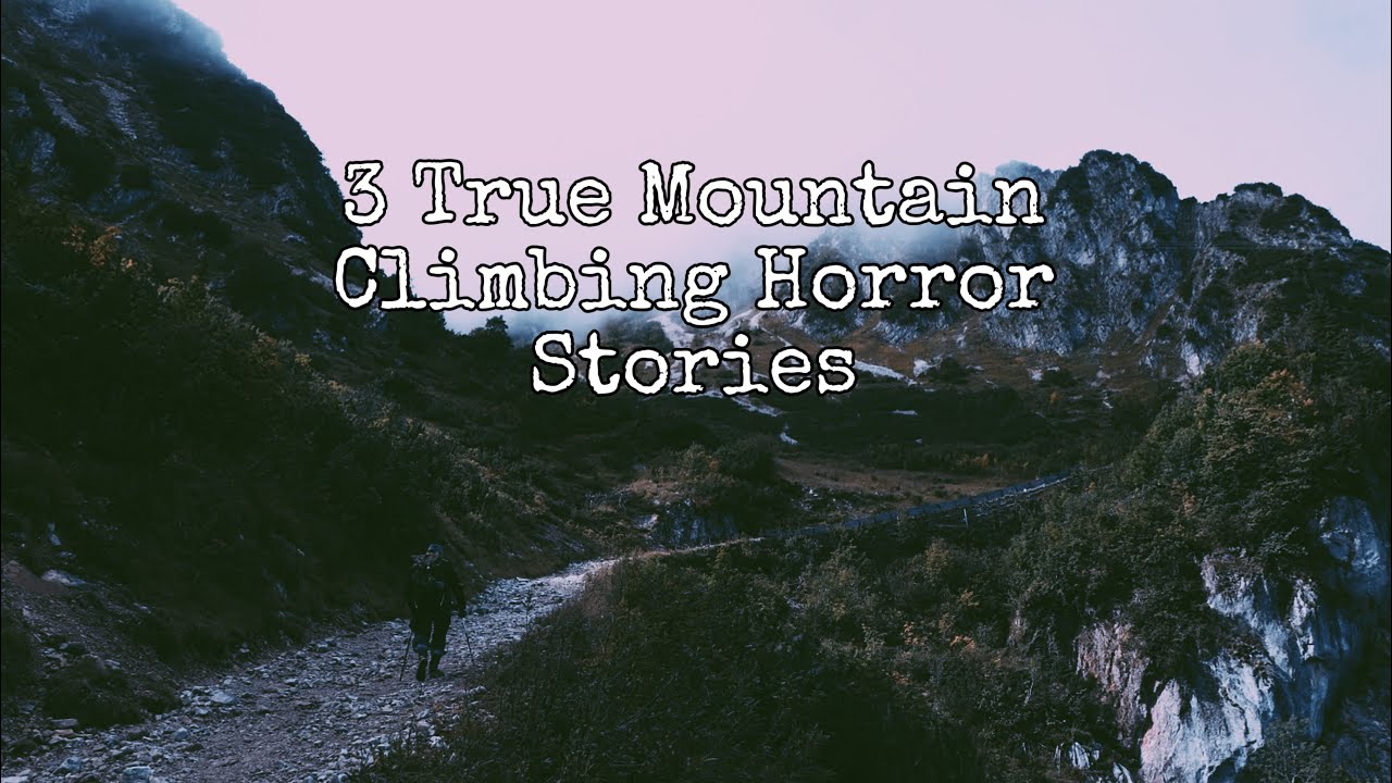 3 True Mountain Climbing Horror Stories - YouTube