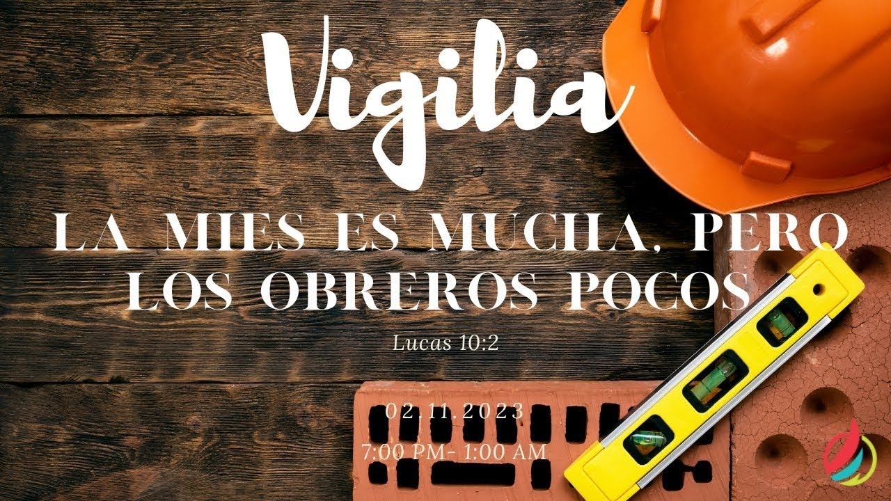 Vigilia (Segunda Parte) - “La Mies es mucha pero los Obreros pocos ...