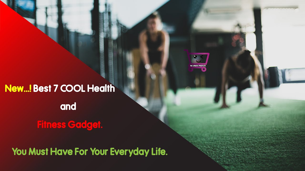New Top 7 COOL Health and Fitness Gadget Innovations You Must Have For ...