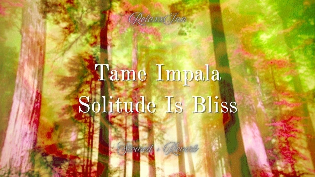 S L O W E D To Perfection | Tame Impala - Solitude Is Bliss | 2010s ...