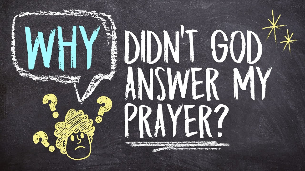 Why didn't God Answer My Prayers? - YouTube