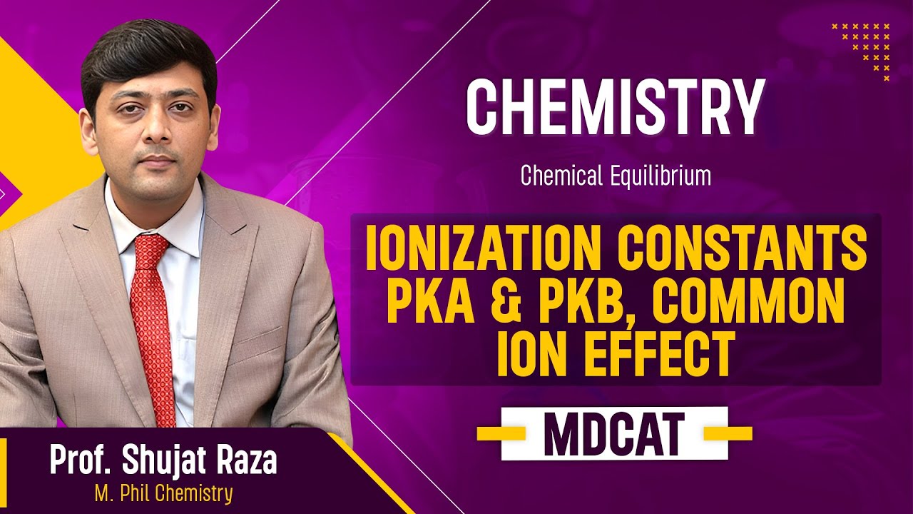Chemistry | Chemical Equilibrium | Ionization Constants pKa & pKb, Common Ion Effect | MDCAT ...