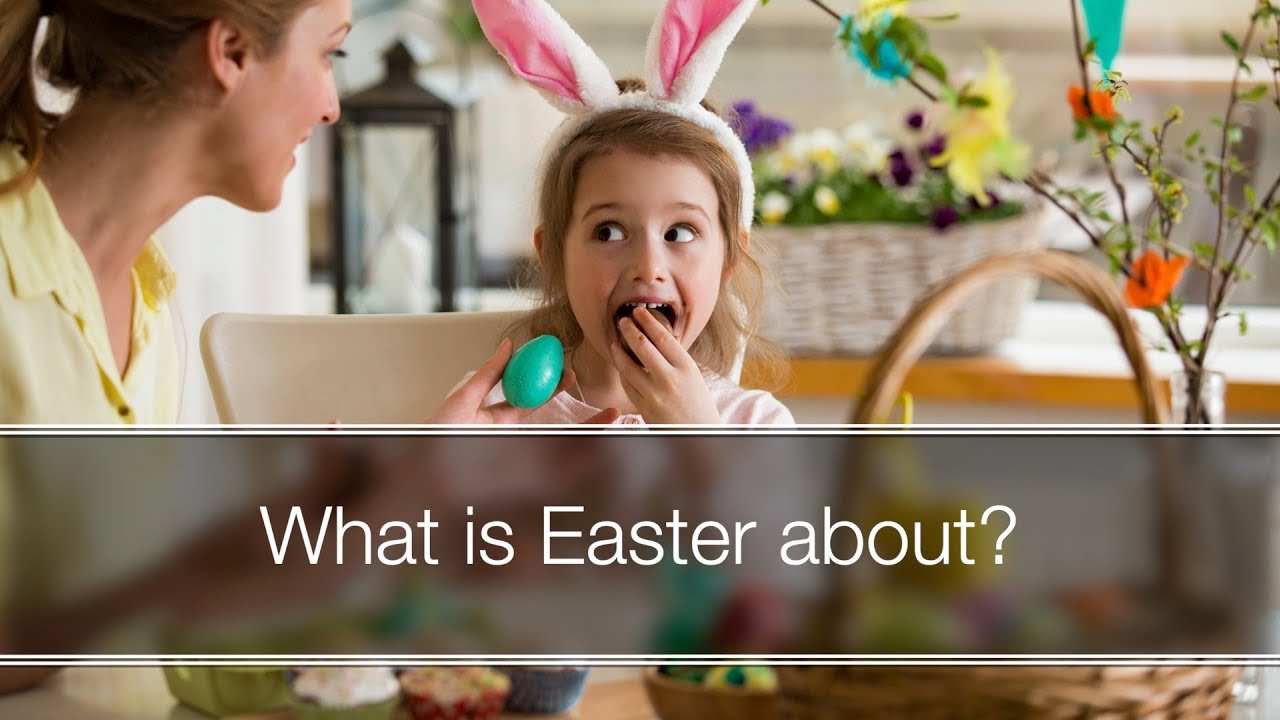What is Easter about? - YouTube