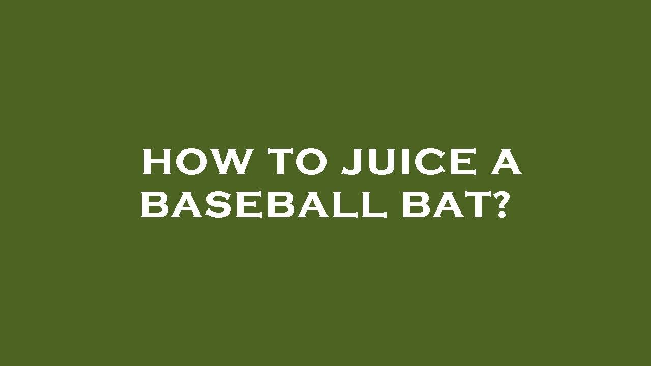 How to juice a baseball bat? - YouTube
