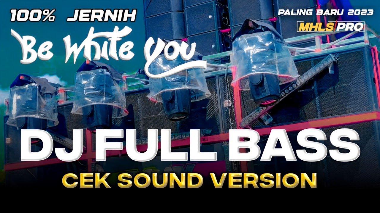 DJ FULL BASS CEK SOUND VERSION 100% JERNIH | BE WHITE YOU ( MHLS PRODUCTION ) - YouTube
