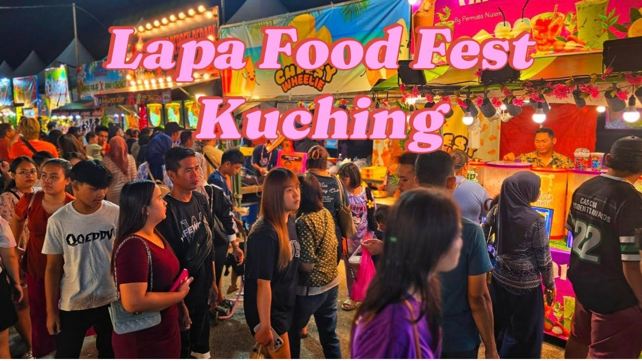 LAPA FOOD FEST KUCHING 2025 - YouTube