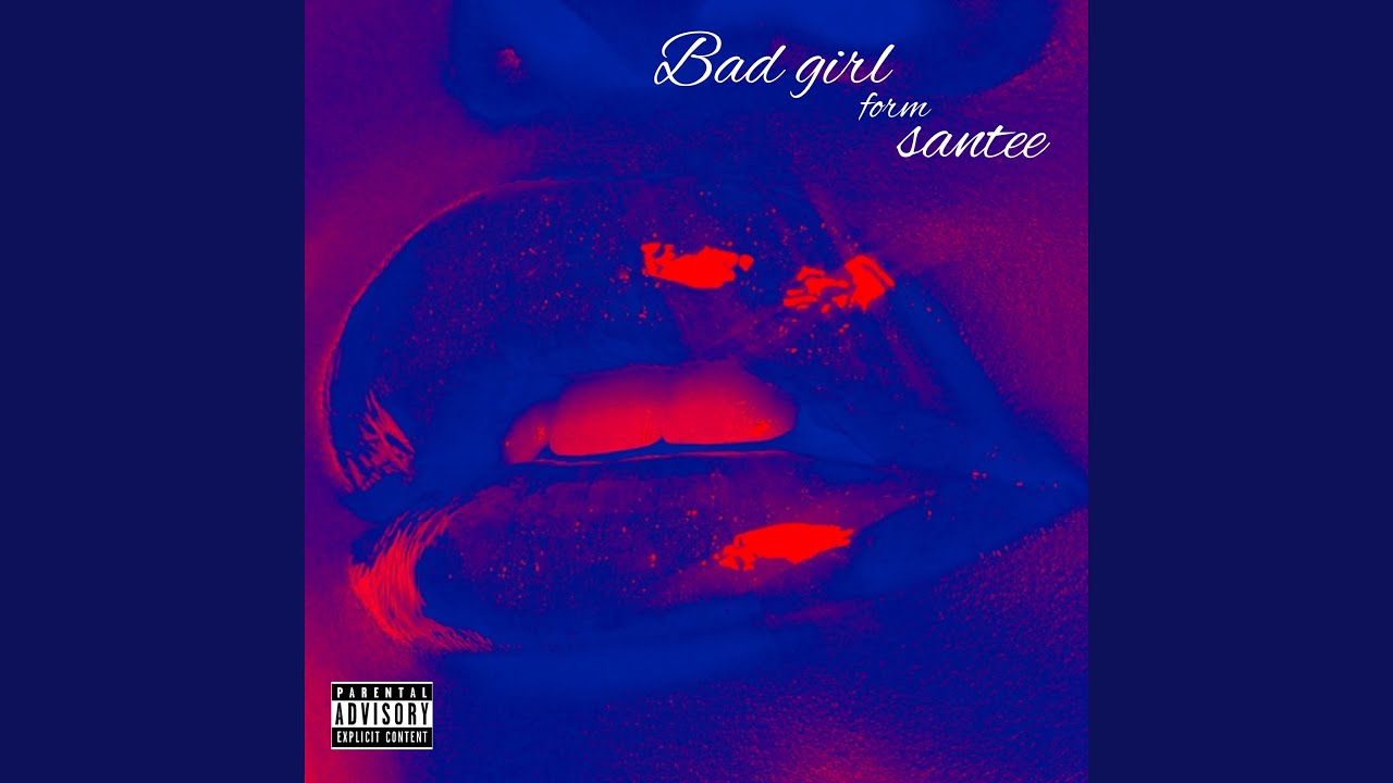 Bad Girl From Santee - YouTube