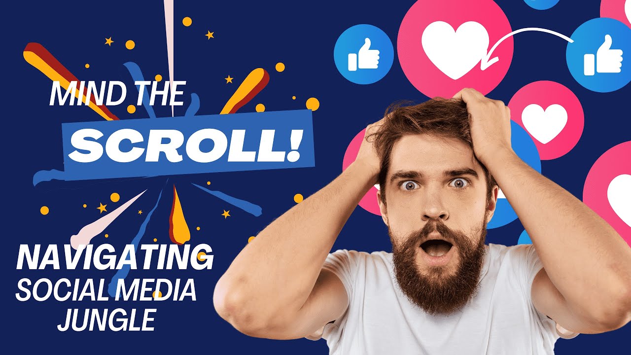 Mind The Scroll: Navigating the Social Media Jungle - YouTube