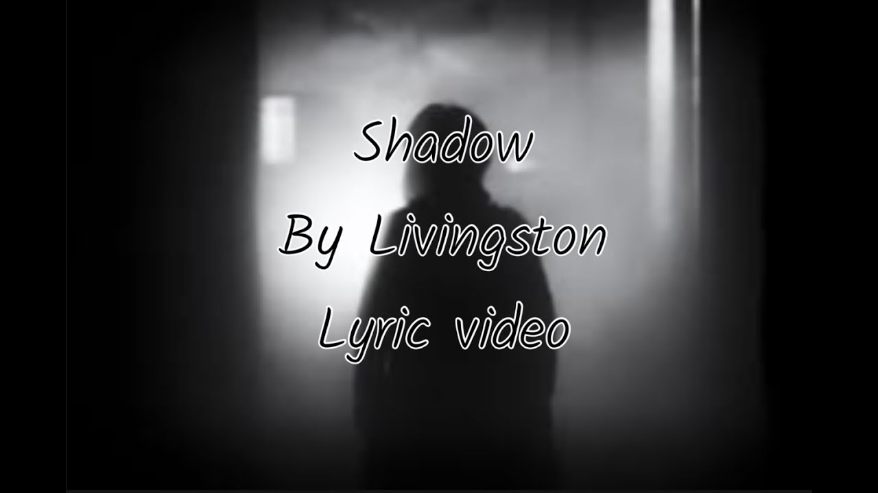 Shadow-Livingston | Lyric Video - YouTube