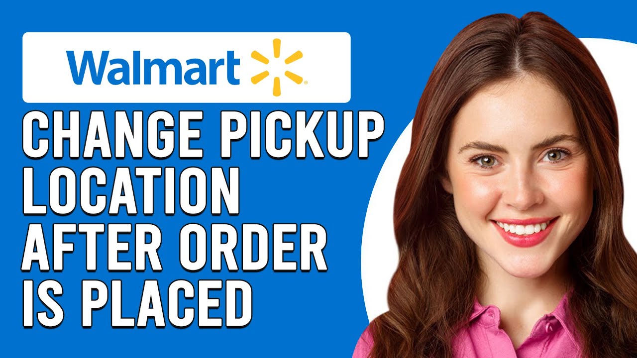 How To Change Walmart Pickup Location After Order (How To Edit Walmart ...