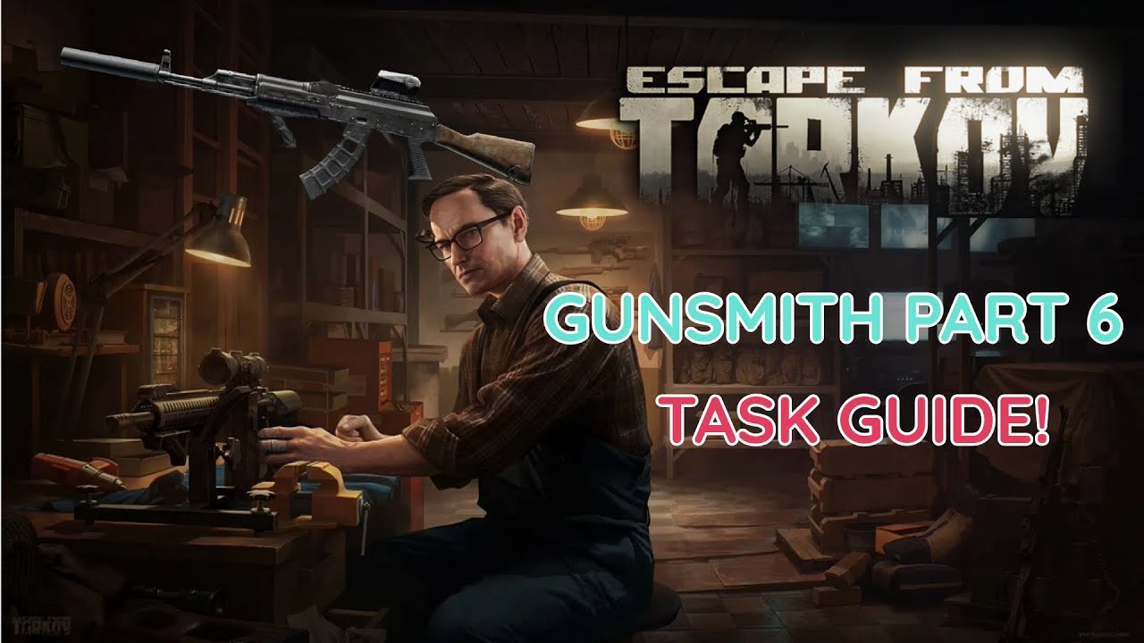 Gunsmith Part 6 Patch 0.16 Task Guide! - Escape From Tarkov - YouTube