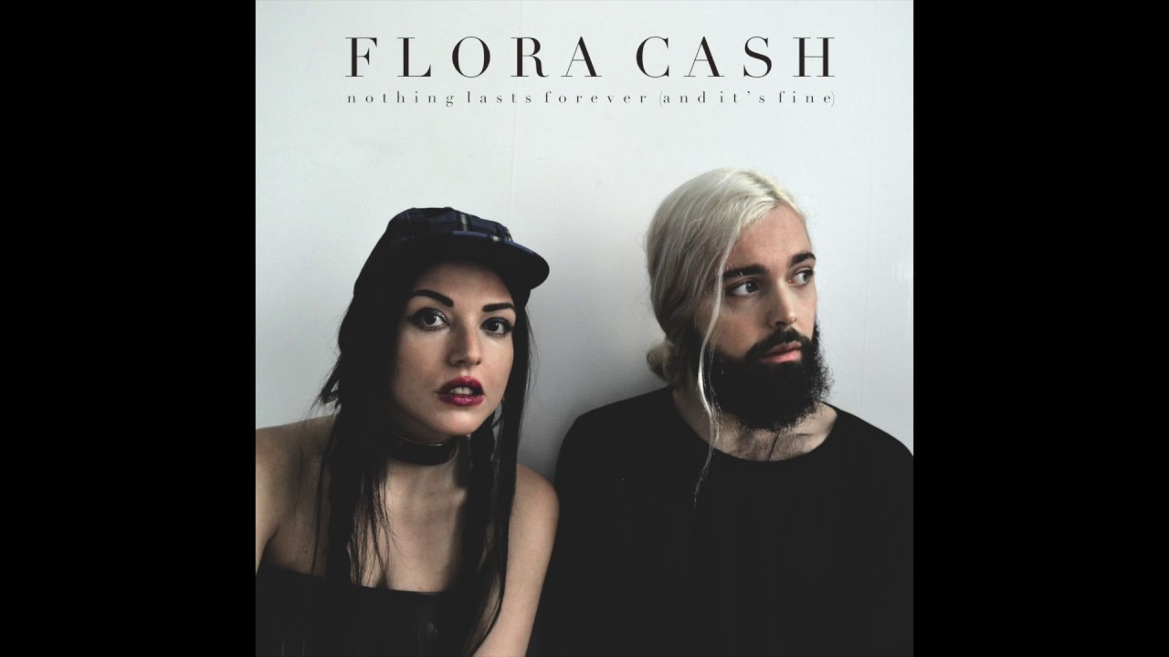 flora cash - Nothing Lasts Forever (And It's Fine) (Official Audio ...