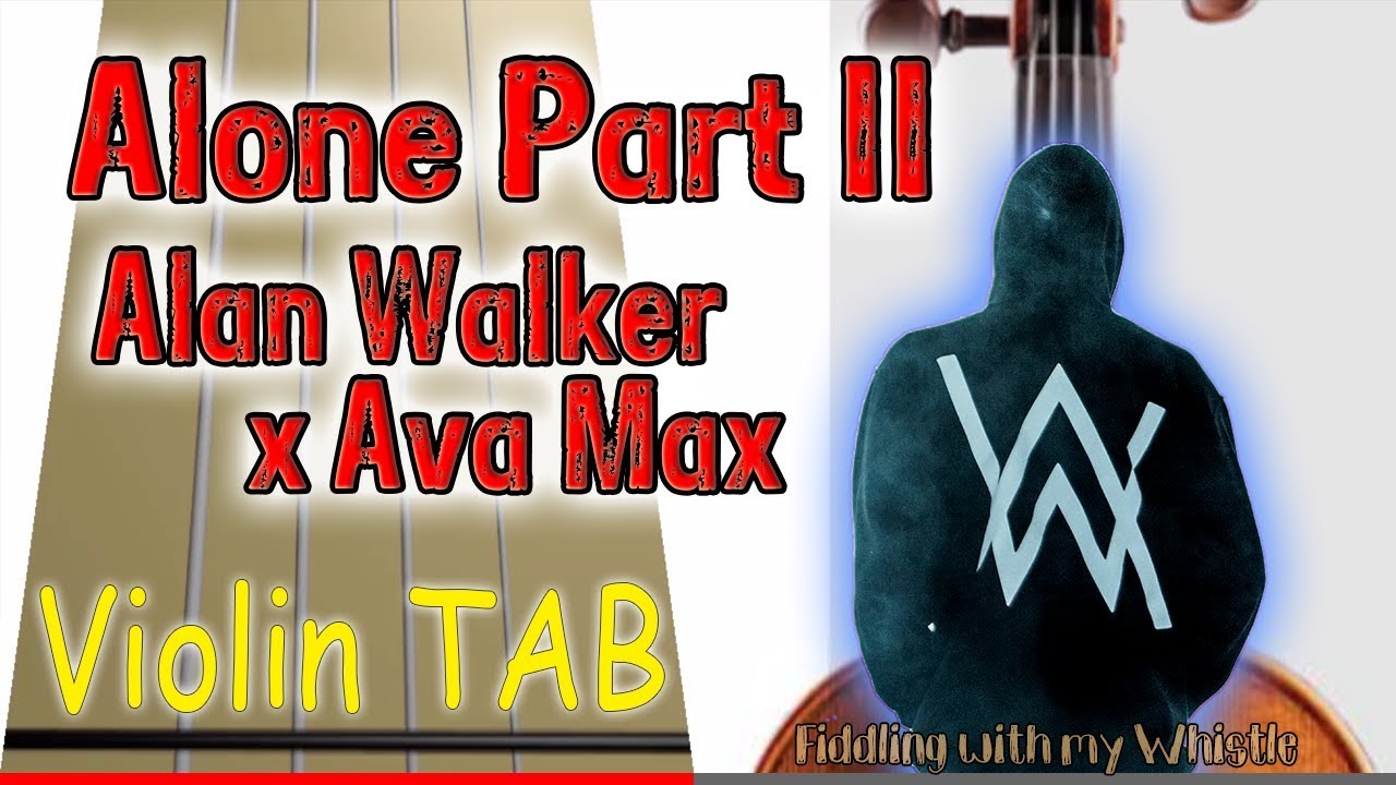 Alone Part II - Alan Walker x Ava Max - Violin - Play Along Tab ...