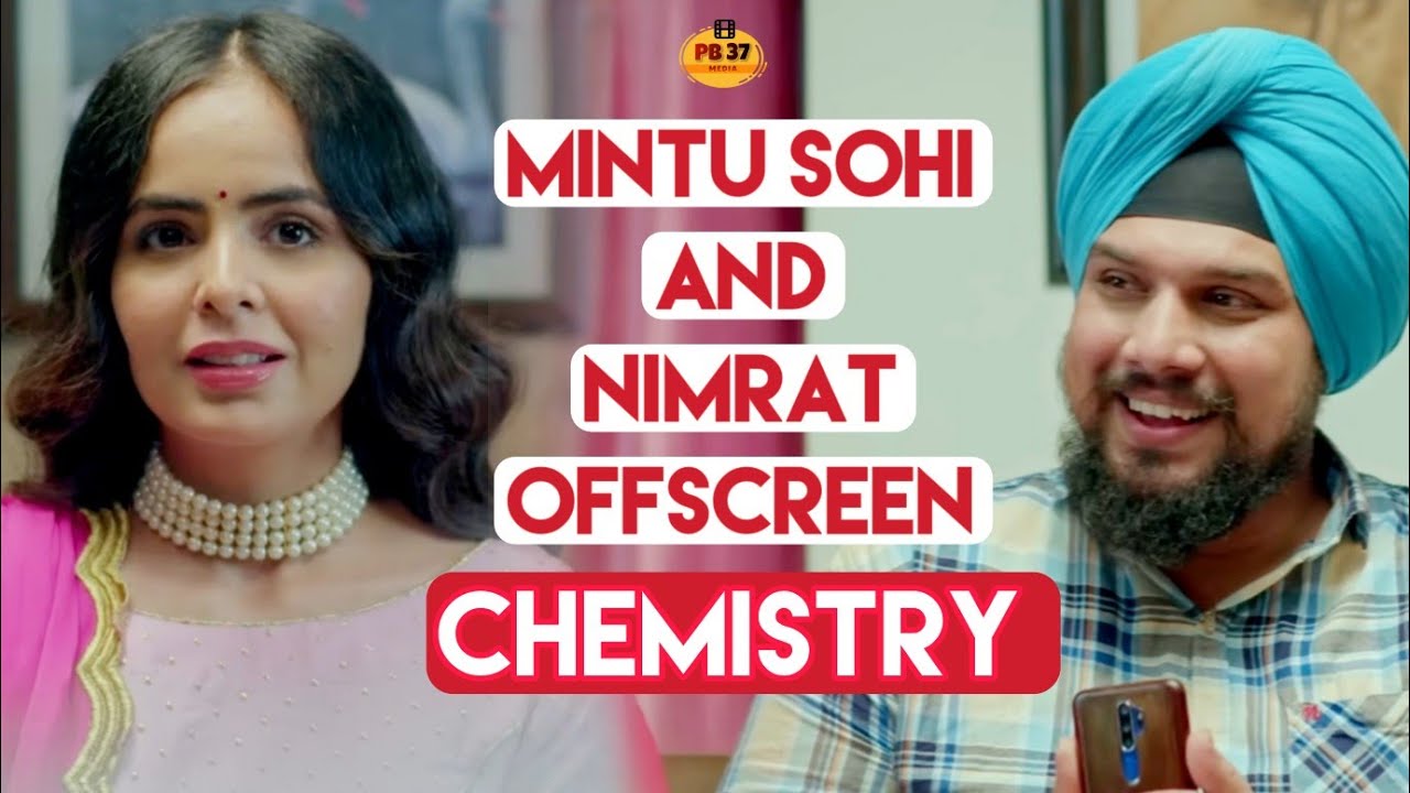 Mintu Sohi and Nimrat Offscreen chemistry | Yaar Chale Bahar 2 | Jyot Arora Interview | PB37 ...