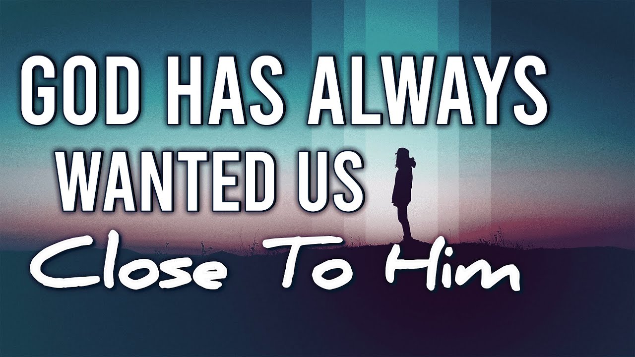 God Has Always Wanted Us Close To Him | Pastor Jim Lowe III - YouTube