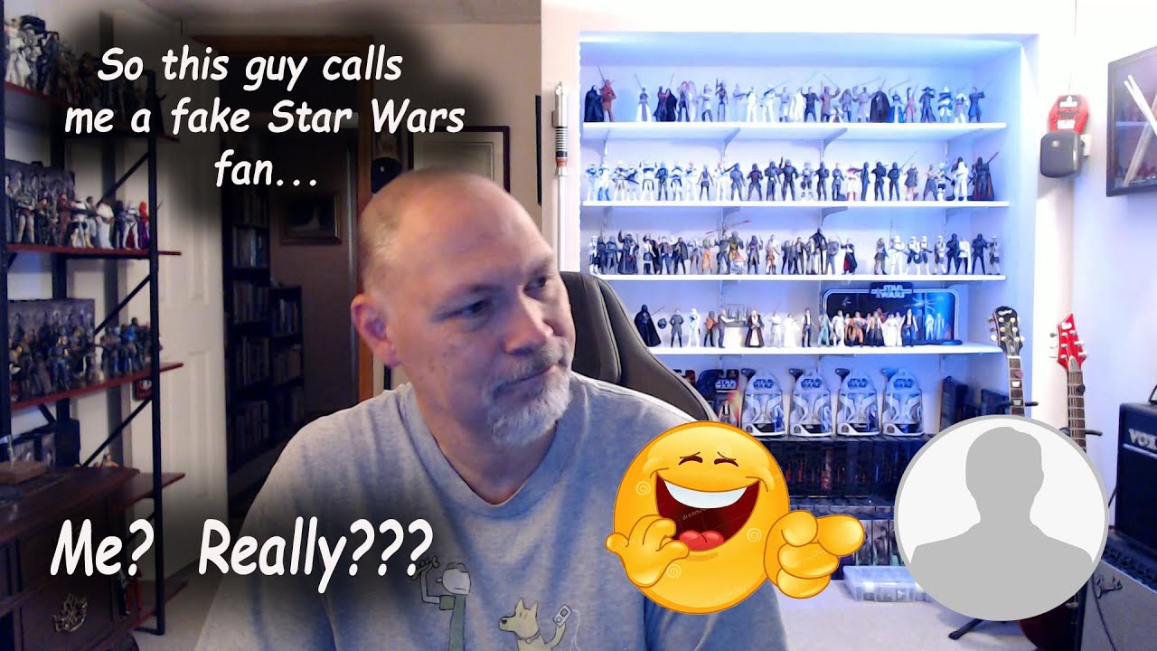 A Fake Star Wars Fan? Me? Really??? - Someone said I wasn't a true fan ...