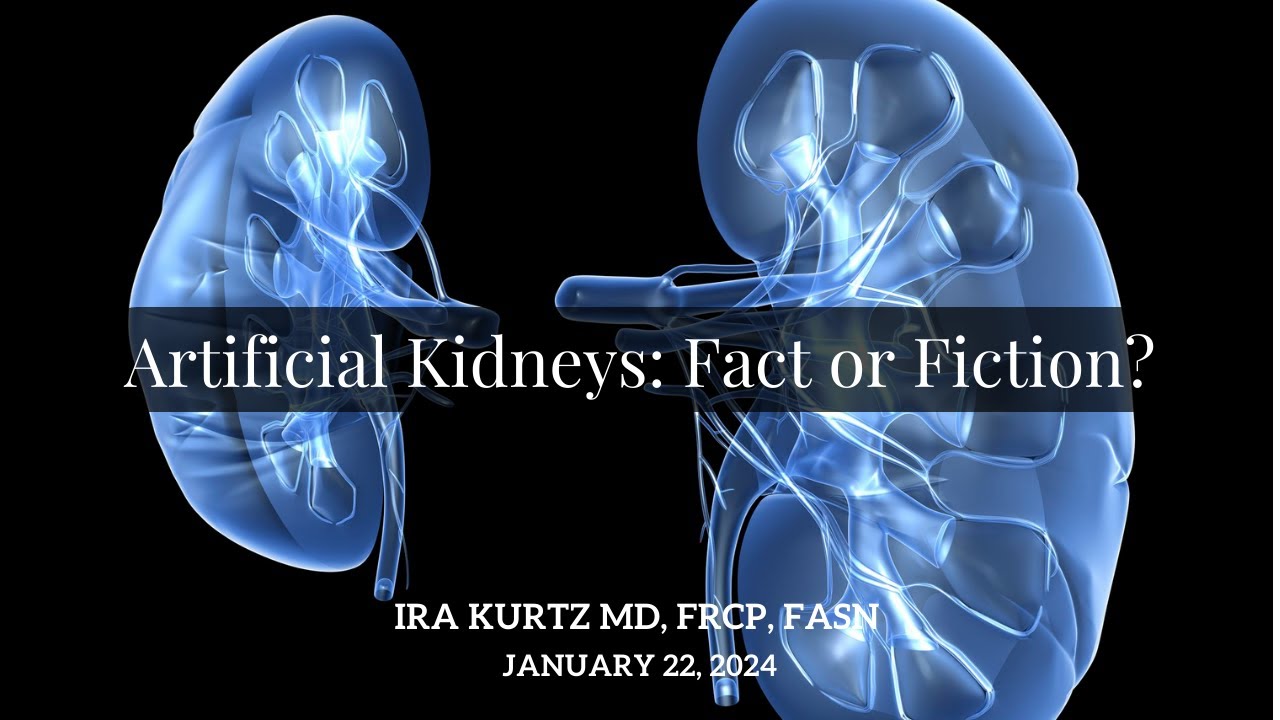 Artificial Kidneys: Fact or Fiction? | Ira Kurtz MD, FRCP, FASN - YouTube
