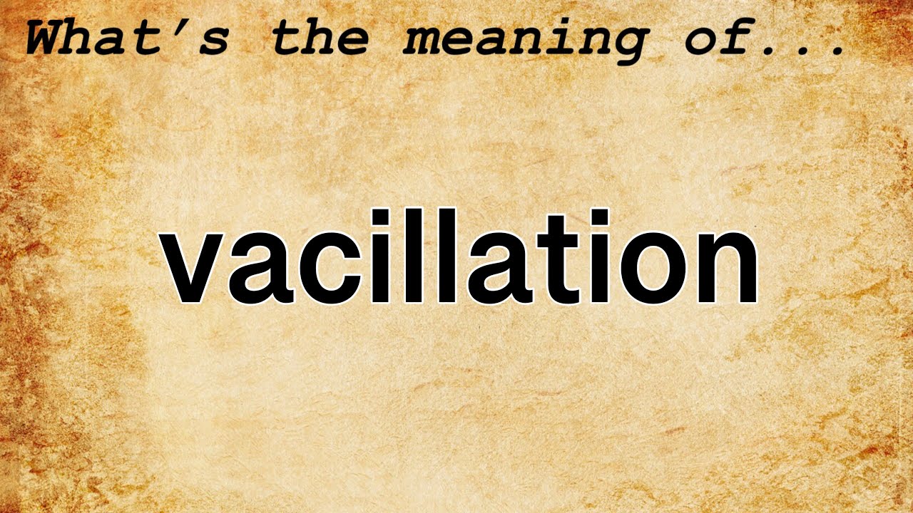 Vacillation Meaning : Definition of Vacillation - YouTube