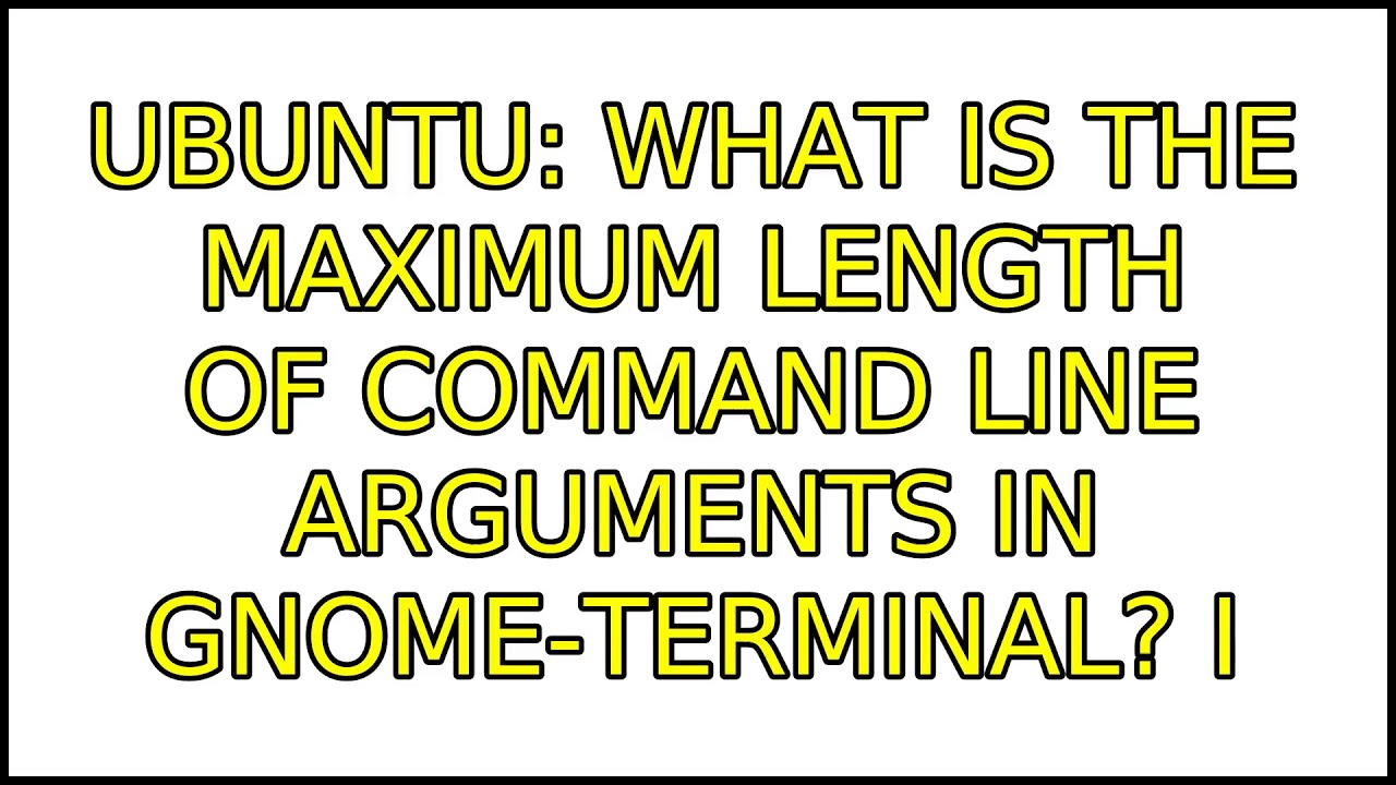 Ubuntu: What is the maximum length of command line arguments in gnome ...