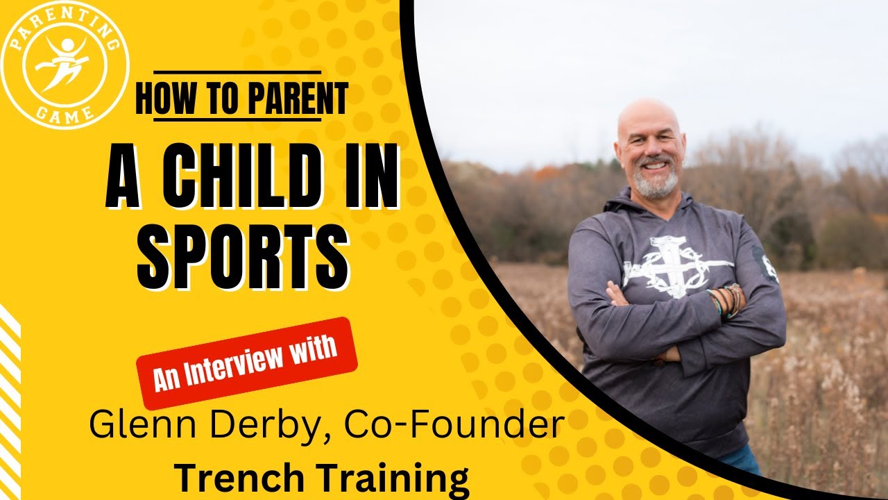 How To Parent A Child In Sports | Glenn Derby | Trench Training | 49 ...