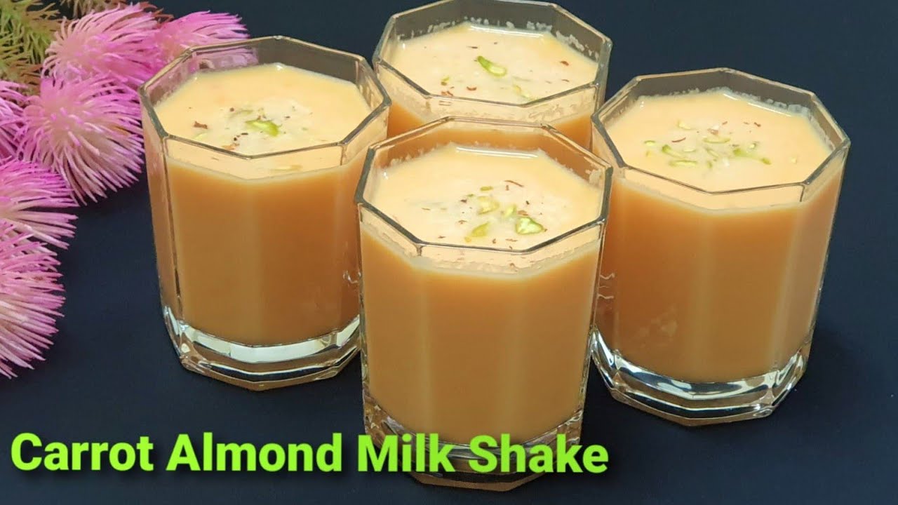 Carrot Almond milk Shake | Carrot Almond milkshake recipe | Healthy ...