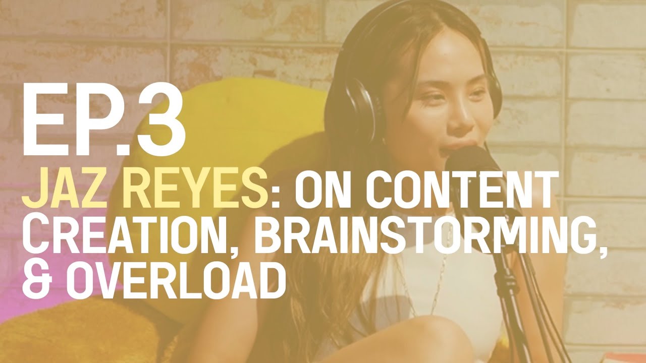 JAZ REYES: On Content Creation, Brainstorming, & Overload | # ...