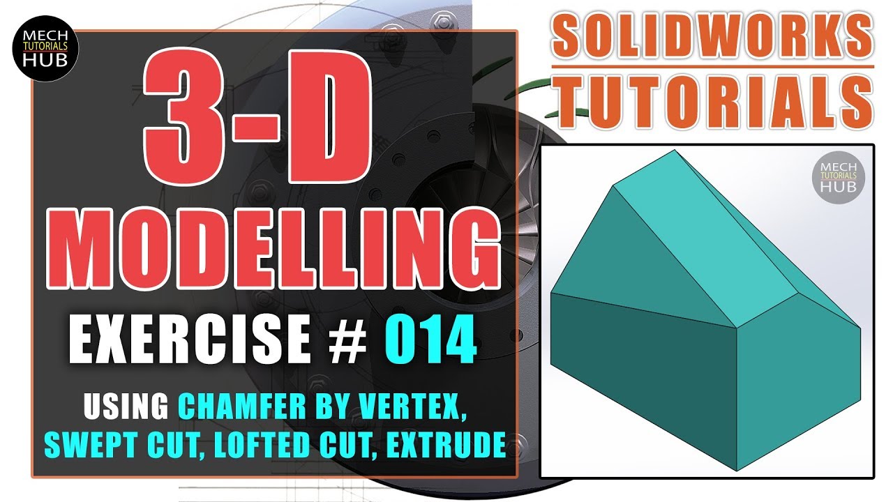 SOLIDWORKS EXERCISE #014 | Using Chamfer by Vertex, Swept Cut, Lofted ...
