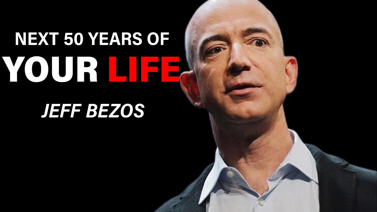 NEXT 50 YEARS OF YOUR LIFE | JEFF BEZOS | The Best Motivational Video ...