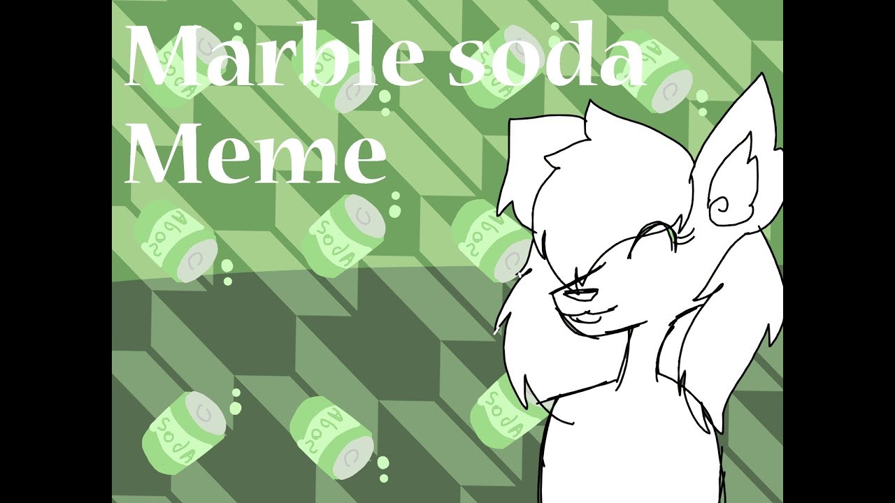 ~Marble soda~ |Meme| - YouTube
