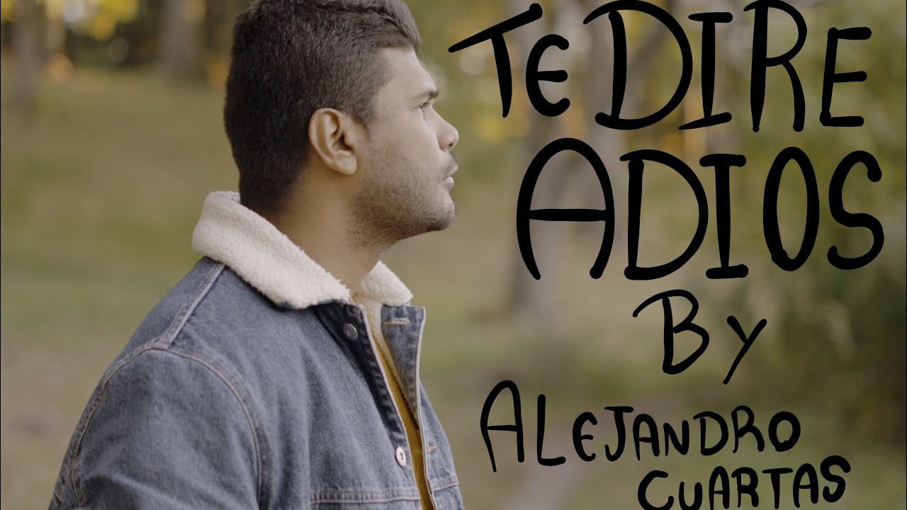 Te dire adios by alejandro cuartas - YouTube