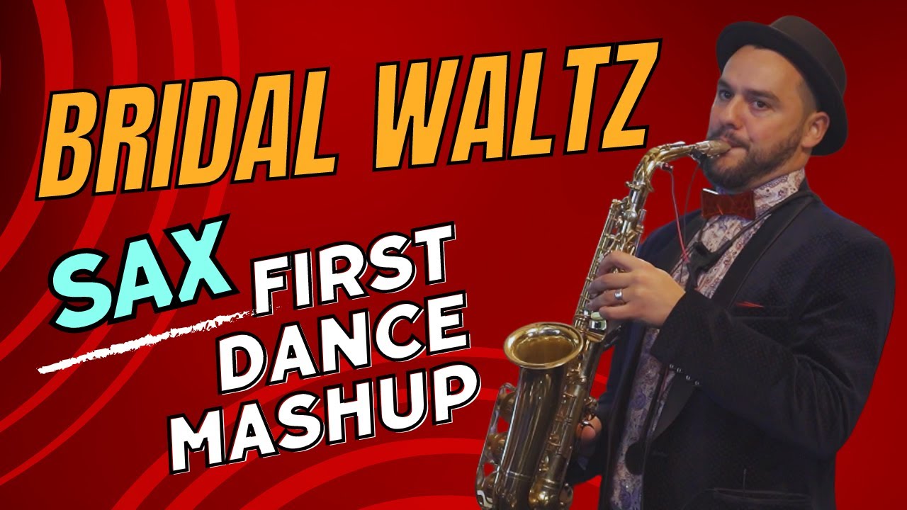 Bridal Waltz - First Dance | Mashup Saxophone - YouTube