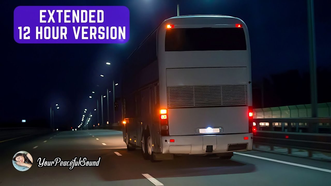 Night BUS Ride Sound | Interior BUS Ambience - Extended 12 Hour Version ...
