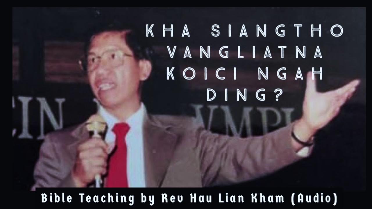 Kha Siangtho Vangliatna Koici Ngah Ding? | Rev. Hau Lian Kham (Audio) - YouTube