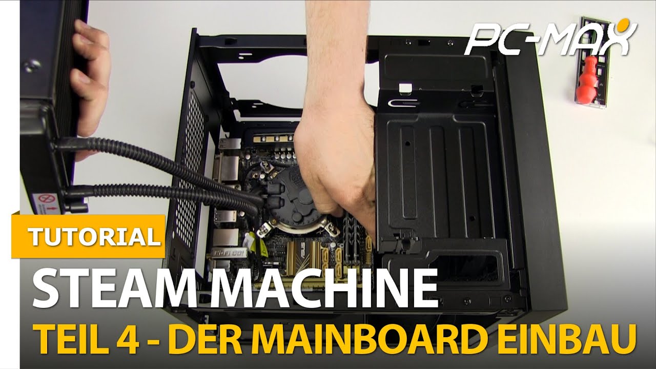 Steam Machine | Mini-PC selber zusammenbauen - Mainboard Einbau ...