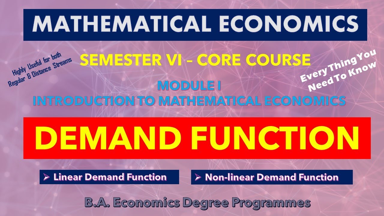 MATHEMATICAL ECONOMICS - DEMAND FUNCTION – LINEAR & NON-LINEAR - MODULE ...