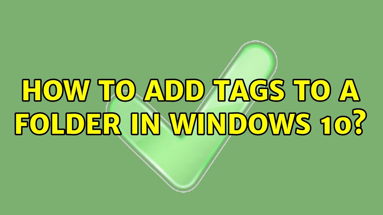 How to add tags to a folder in windows 10? (3 Solutions!!) - YouTube