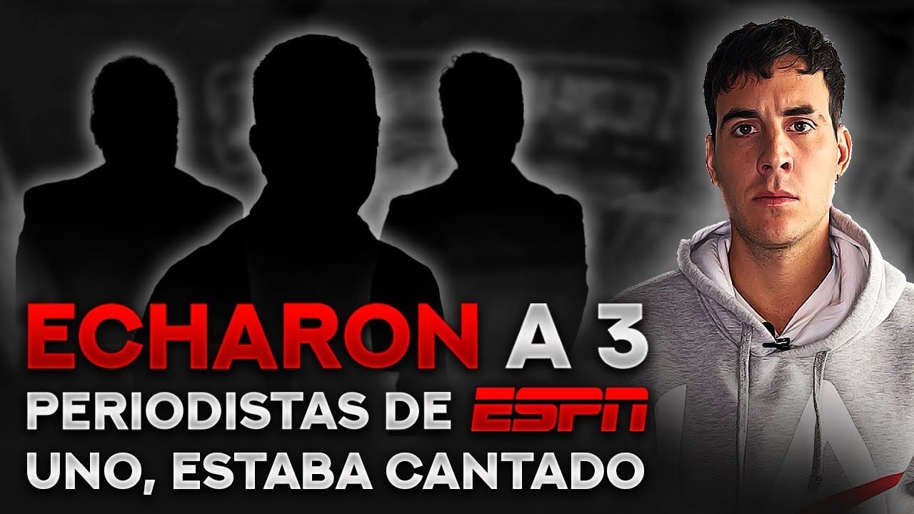 TRES ECHADOS EN ESPN. TE CUENTO LA VERDAD. UNO, ESTABA MÁS CANTADO QUE ...