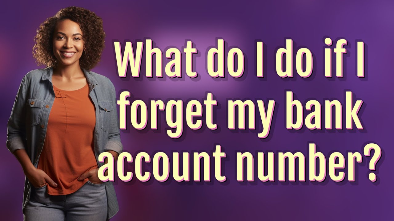 What do I do if I forget my bank account number? - YouTube