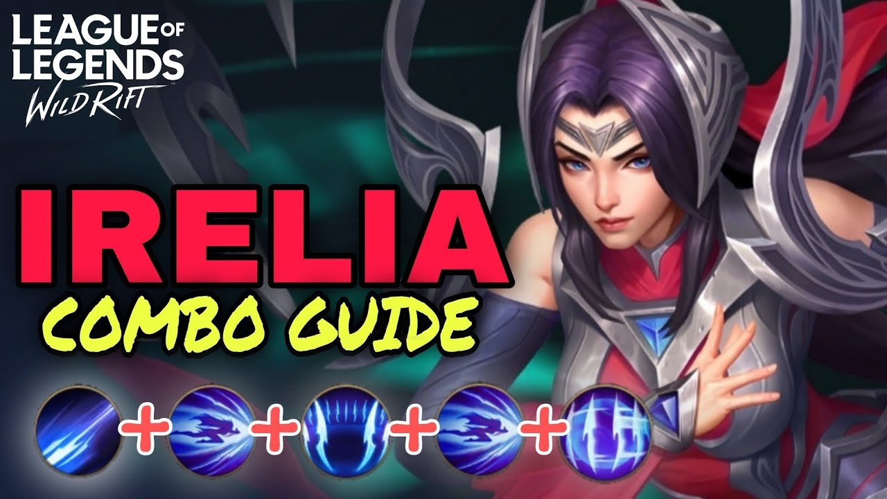 WILD RIFT Irelia Combo Guide - How to Play Irelia - YouTube