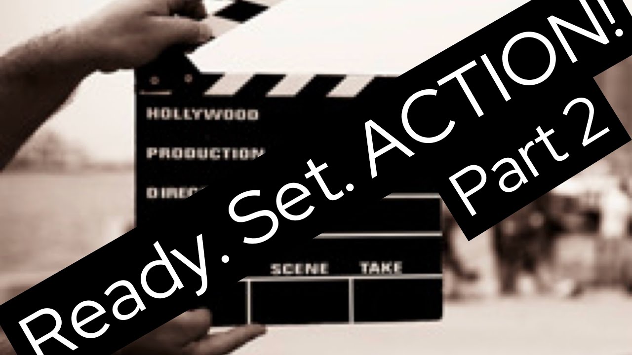 Ready. Set. ACTION. Part 2 - YouTube