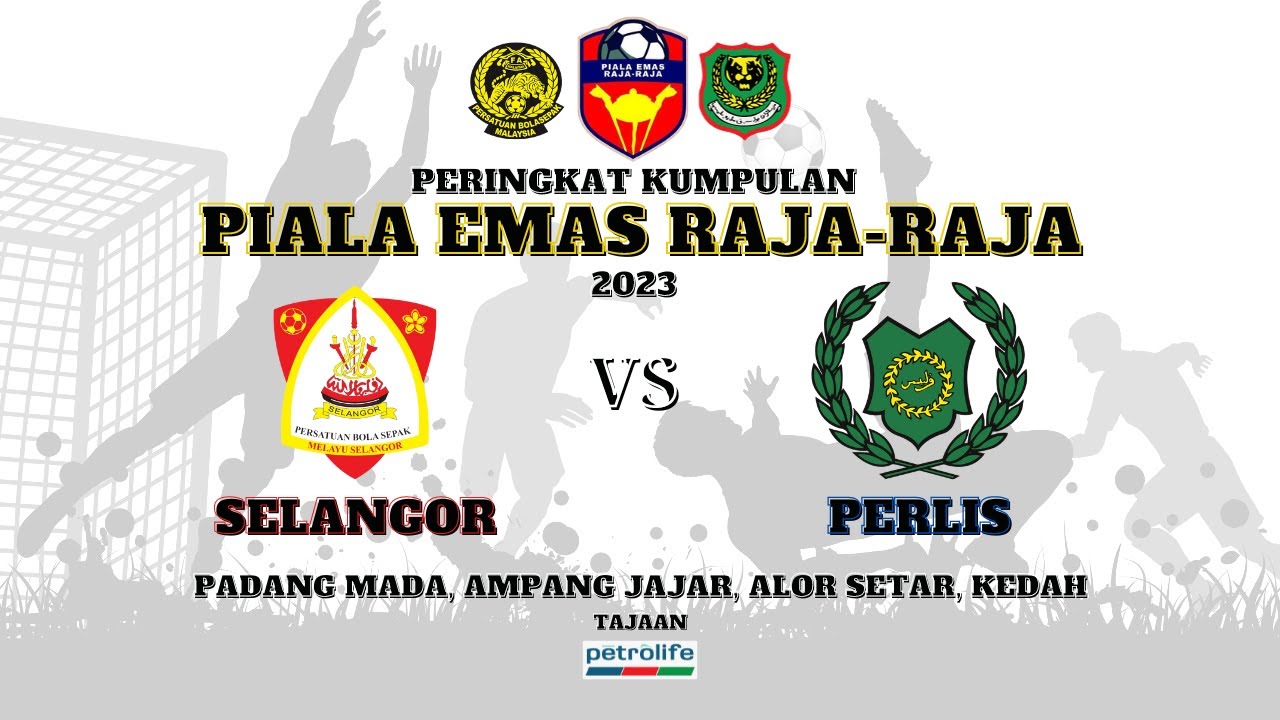 2023 Piala Emas Raja Raja | Peringkat Kumpulan | Selangor vs Perlis HD ...