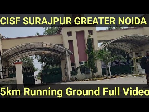 CISF SURAJPUR GREATER NOIDA RUNNING GROUND FULL VIDEO - YouTube