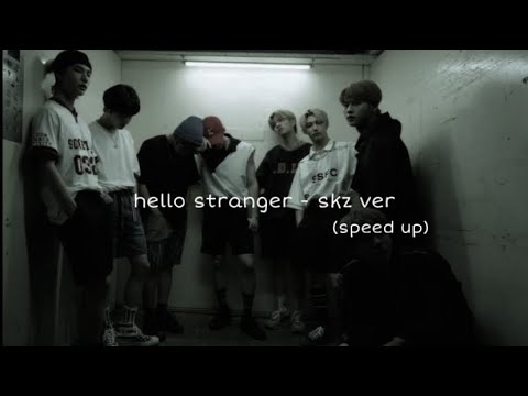 hello stranger - skz ver (speed up) - YouTube
