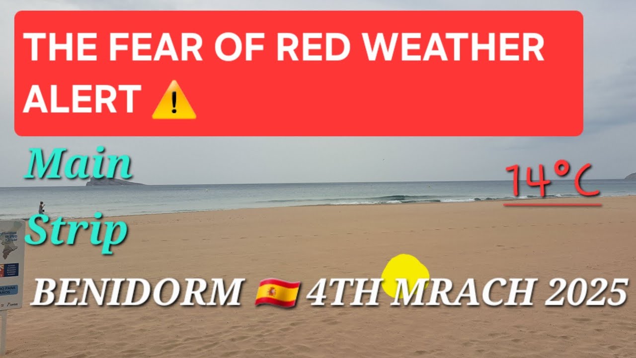 BENIDORM 🇪🇸 WEATHER WARNING DAY- RED ALERT | 4TH MARCH 2025 | 4K-HDR ...